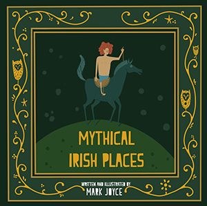 Mythical Irish Places by Mark Joyce – Siopa An Carn