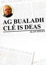 Ag Bualadh Clé is Deas by Alan Titley – Siopa An Carn